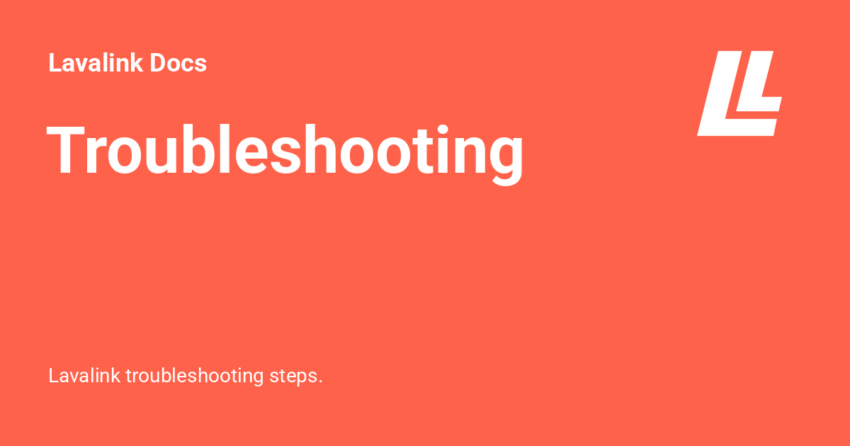 Troubleshooting - Lavalink Docs